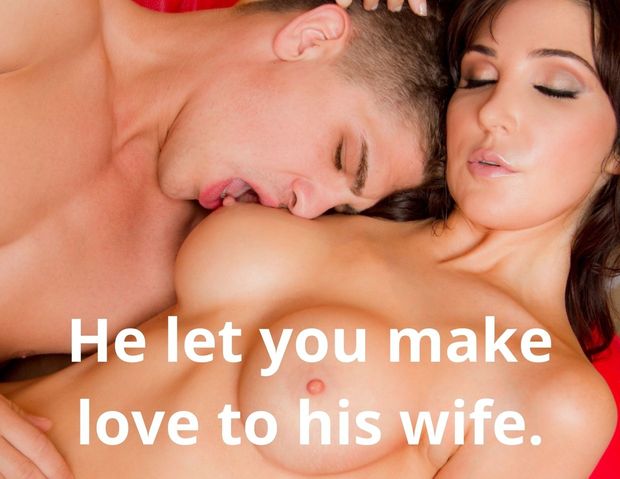He Let You Make Love To His Wife Thinker1001