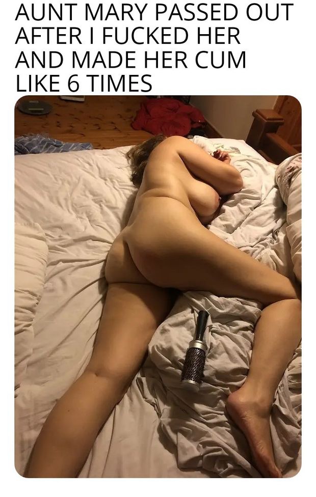 Id Still Be Fucking Aunt Mary With Her Passed Out Taurus67